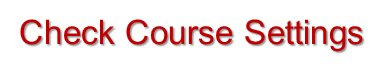 Check Course Settings